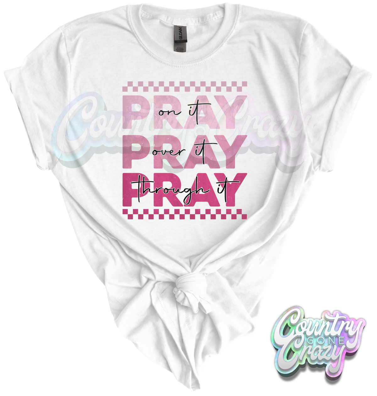 PRAY PRAY PRAY — Country Gone Crazy